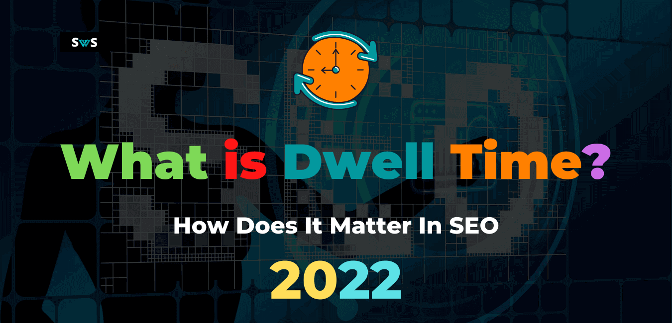 What Is Dwell Time & Why It Matters For SEO In 2022