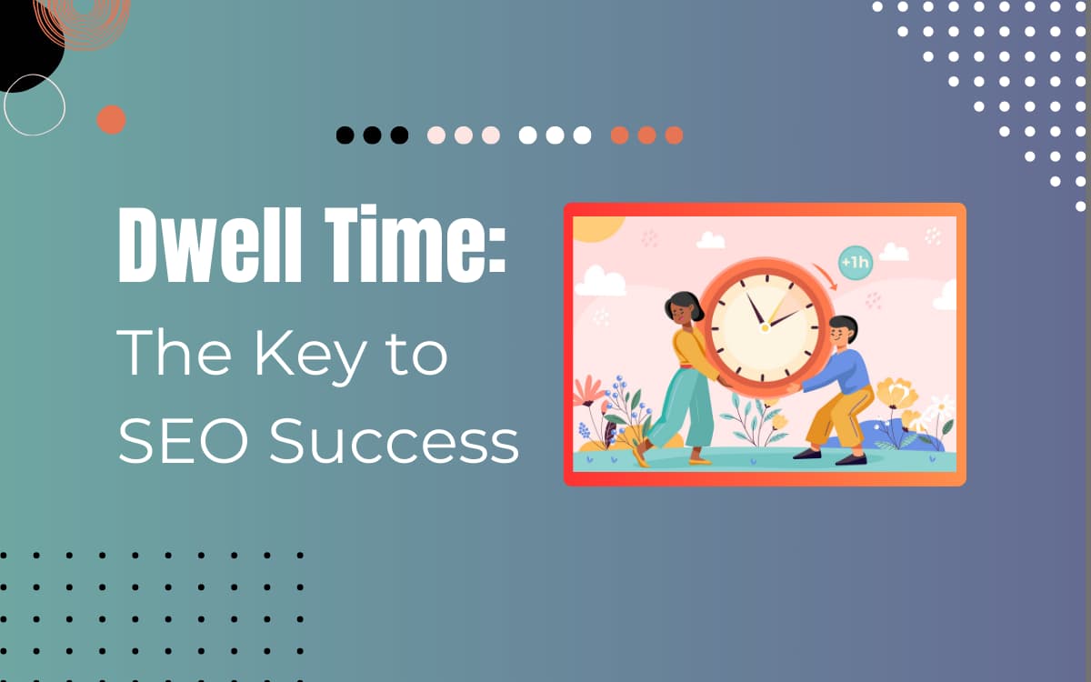What Is Dwell Time & Why Does It Matter For SEO