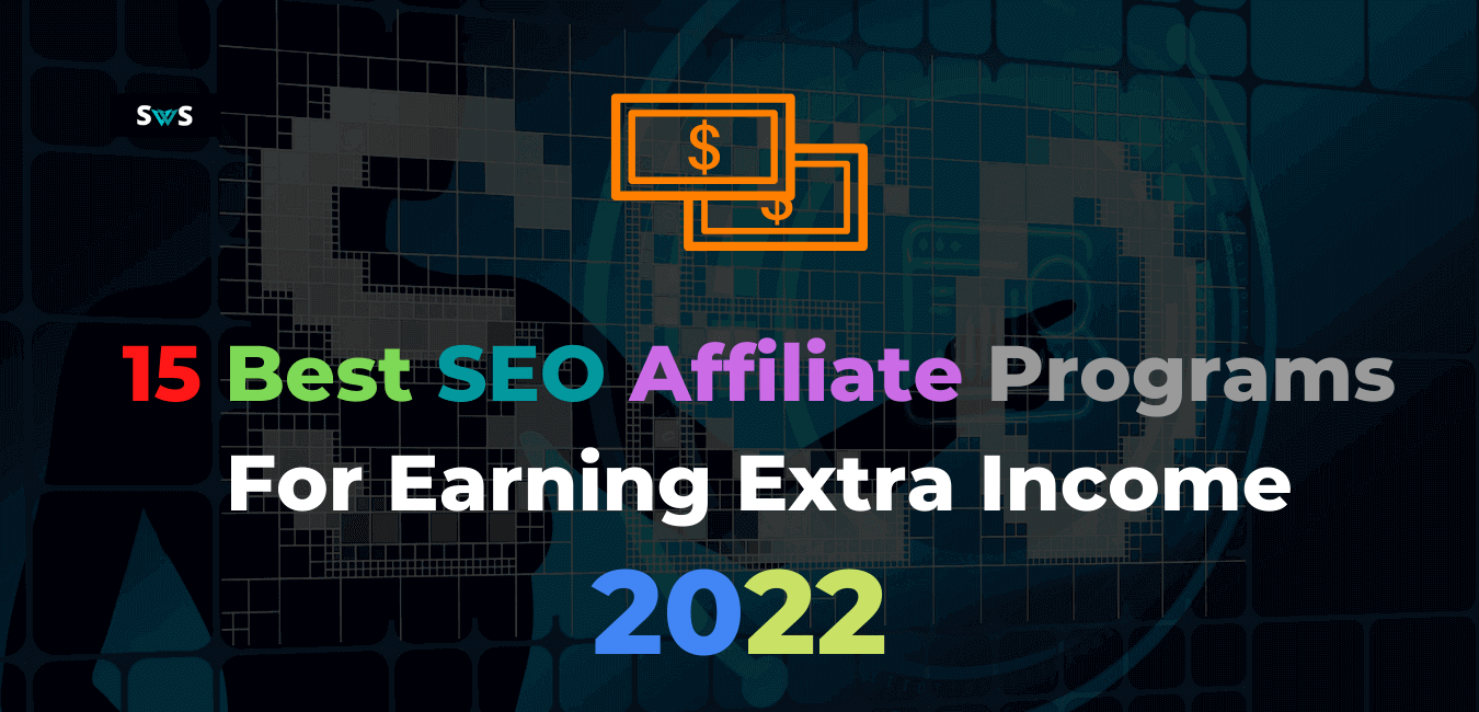 15 Best SEO Affiliate Programs For Earning Extra Income In 2022