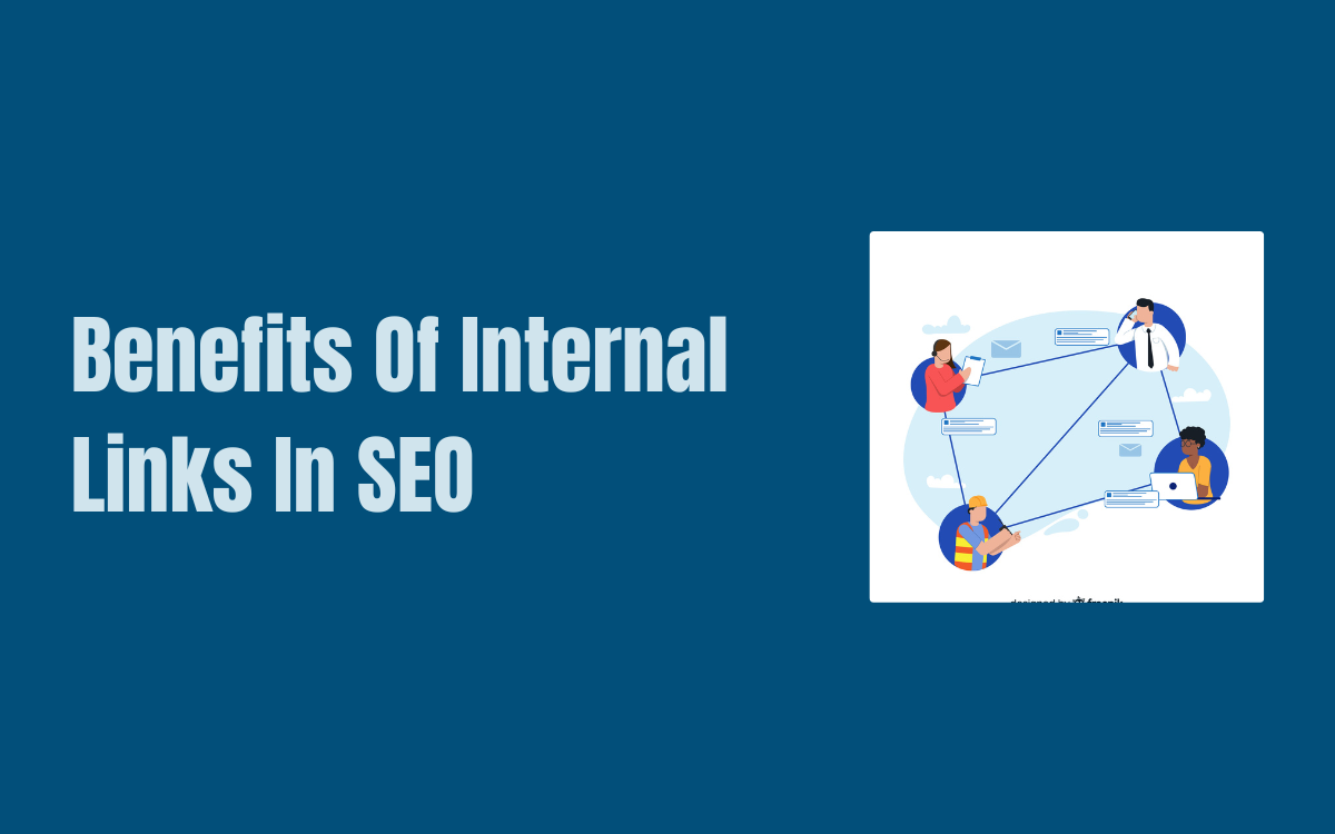 Importance Of Internal Links In SEO: Complete Guide
