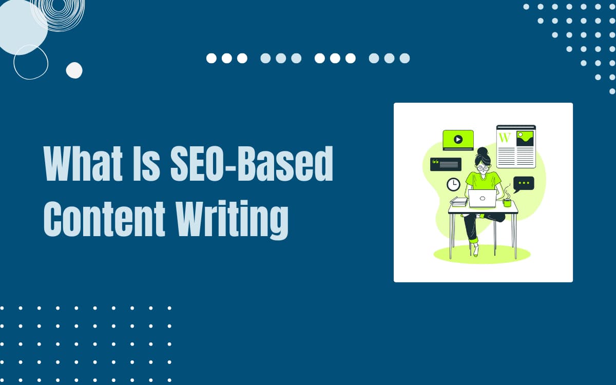 What Is SEO-Based Content Writing Tips + Techniques